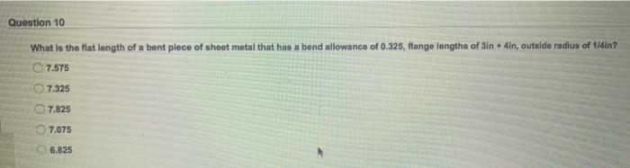 Solved Question 10 What is the flat length of a bent place | Chegg.com