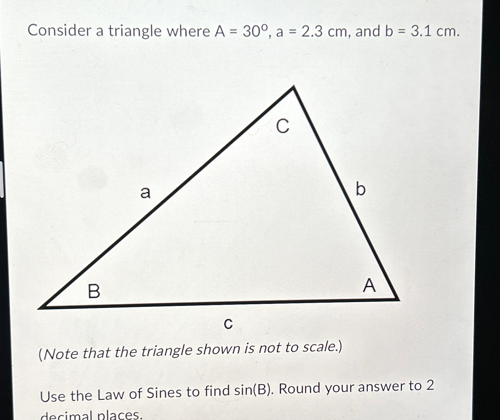Solved Consider a triangle where A=30°,a=2.3cm, ﻿and | Chegg.com