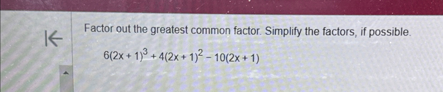 Solved Factor out the greatest common factor. Simplify the | Chegg.com