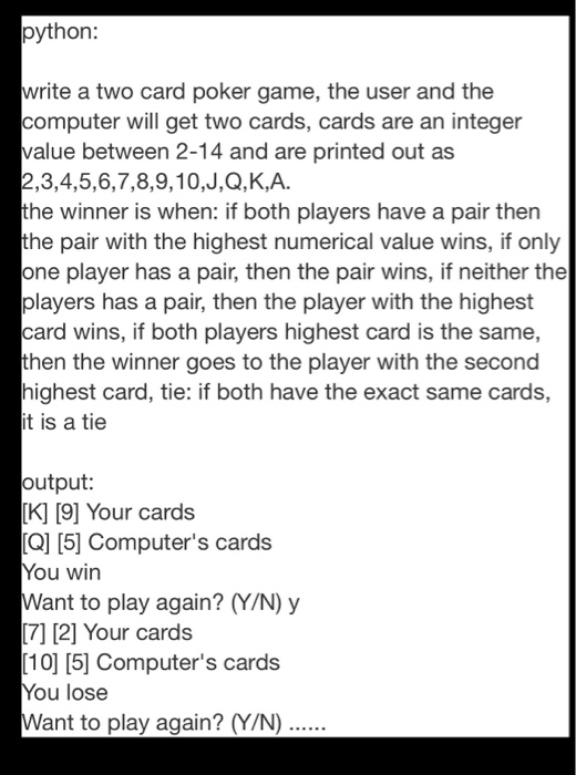 Solved python: write a two card poker game, the user and the | Chegg.com