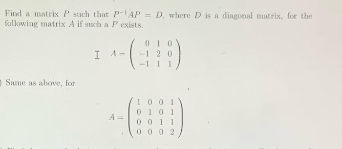 Solved Find a matrix P such that P−1AP=D, where D is a | Chegg.com