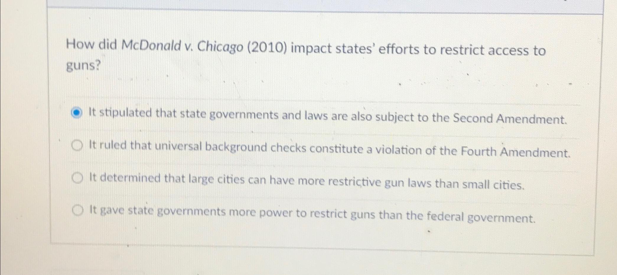Solved How did McDonald v. ﻿Chicago (2010) ﻿impact states' | Chegg.com