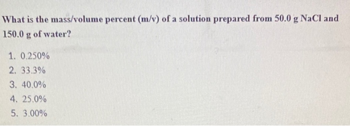 Solved What is the mass/volume percent (m/v) of a solution | Chegg.com