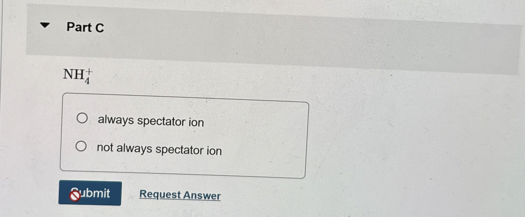 Solved Part CNH4+always spectator ionnot always spectator | Chegg.com