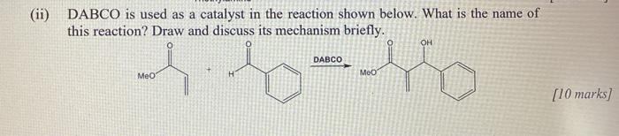 Solved ii) DABCO is used as a catalyst in the reaction shown | Chegg.com
