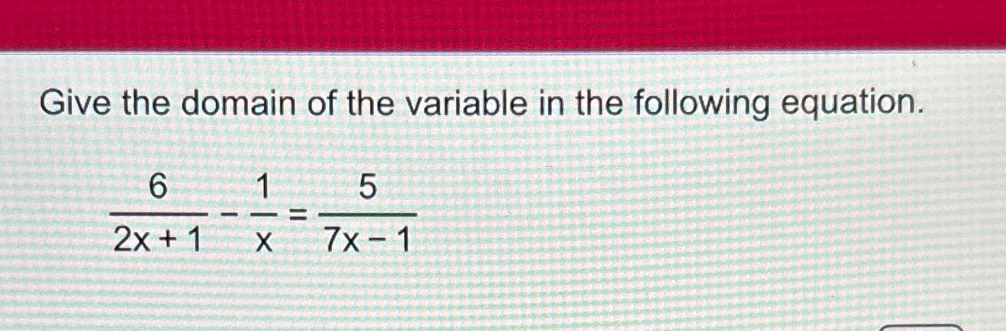 Solved Give the domain of the variable in the following | Chegg.com