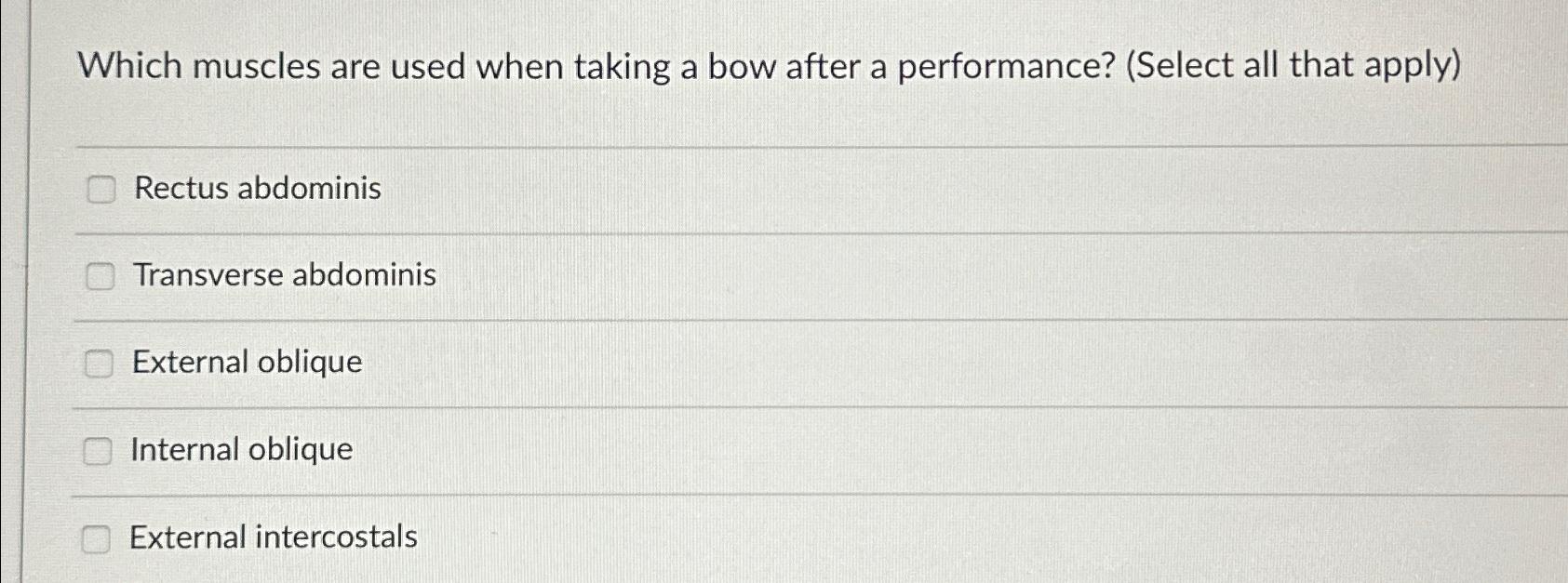 Solved Which muscles are used when taking a bow after a | Chegg.com