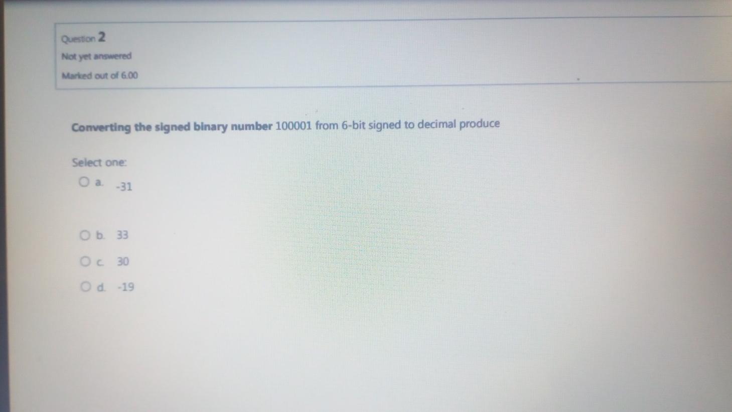 Solved Comverting the signed binary number 100001 from 6-bit | Chegg.com