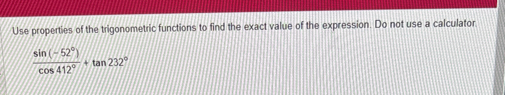 Solved Use properties of the trigonometric functions to find | Chegg.com