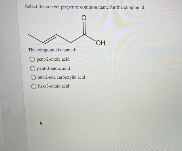 Solved Select the correct proper or common name for the | Chegg.com