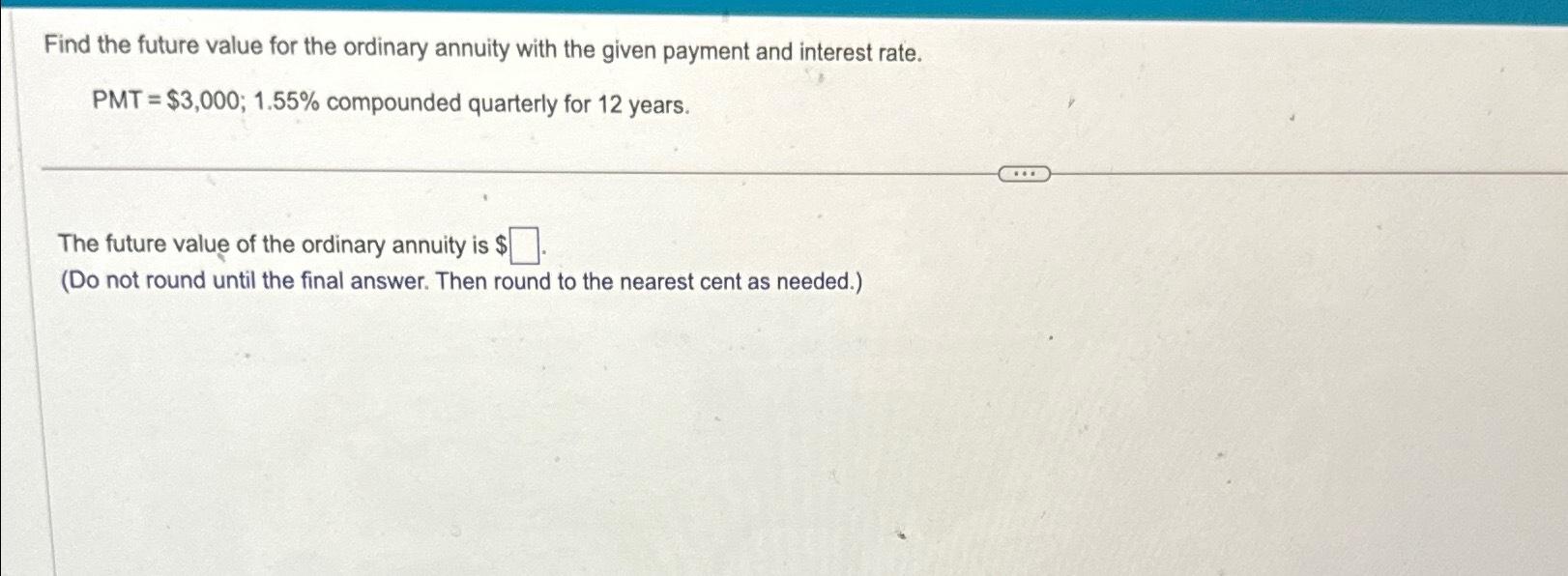 Solved Find the future value for the ordinary annuity with | Chegg.com