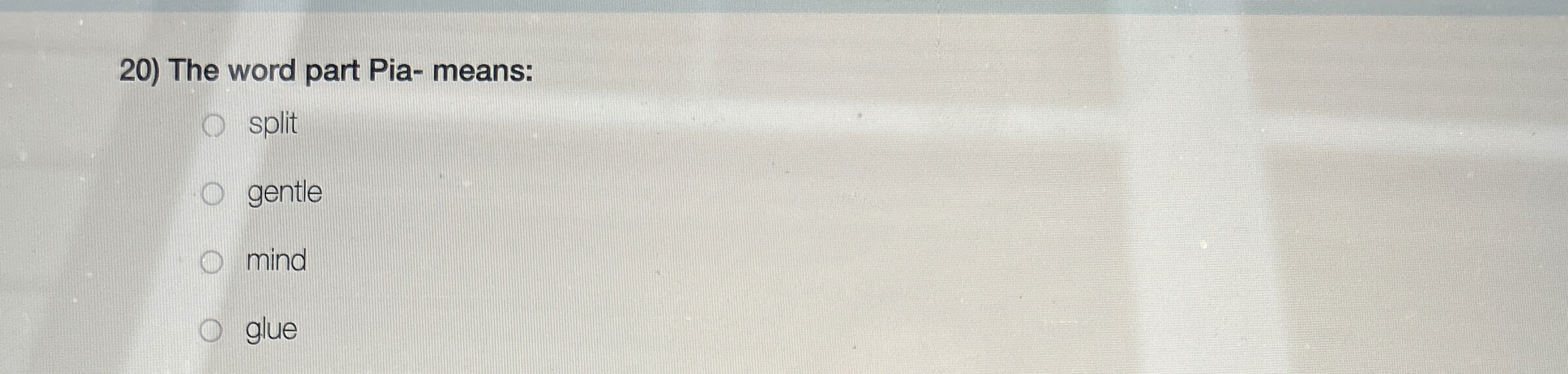 Solved The word part Pia- ﻿means:splitgentlemindglue | Chegg.com