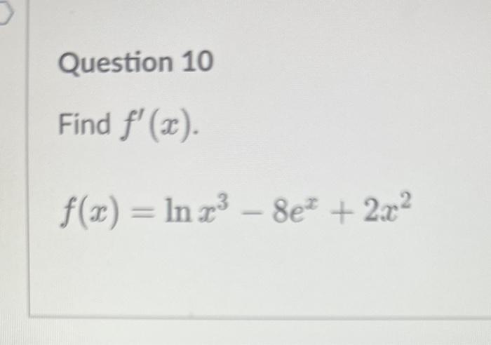 Solved Find f′(x) f(x)=lnx3−8ex+2x2Provide an appropriate | Chegg.com