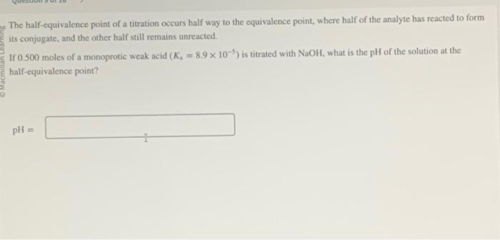 Solved The half-equivalence point of a titration occurs half | Chegg.com