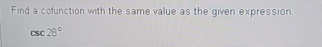 Solved Find a cofunction with the same value as the given | Chegg.com