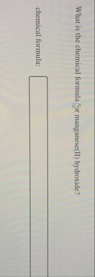 Solved What is the chemical formula for manganese(II) | Chegg.com
