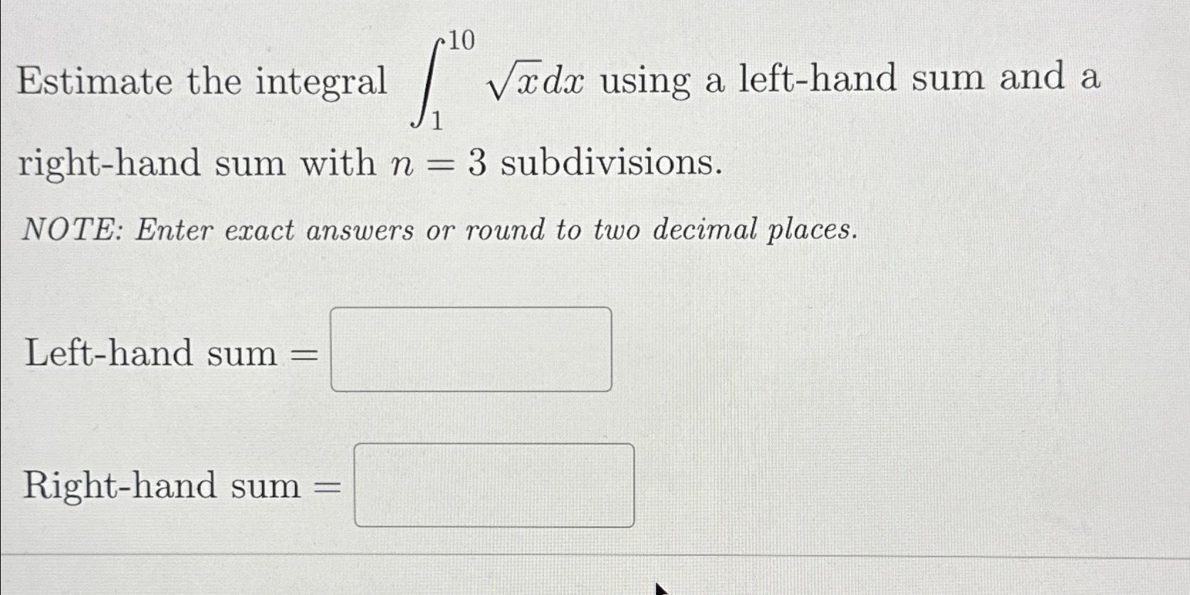 Solved Estimate the integral ∫110x2dx ﻿using a left-hand sum | Chegg.com