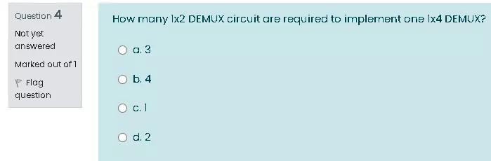 Solved Question 4 How many 1x2 DEMUX Circuit are required to | Chegg.com
