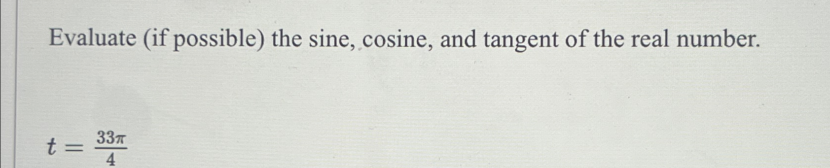 Solved Evaluate (if possible) ﻿the sine, ﻿cosine, and | Chegg.com