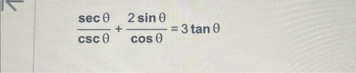 Solved sec 0 csc 0 + 2 sin 0 cos -=3 tan 0 | Chegg.com