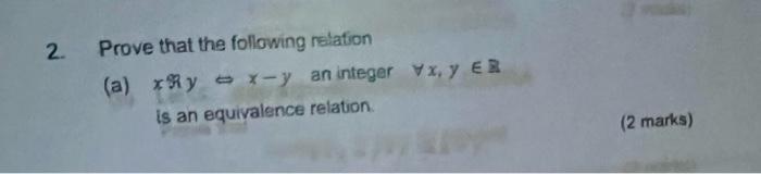 Solved 2. Prove that the following relation (a) x:r⇔x−y an | Chegg.com