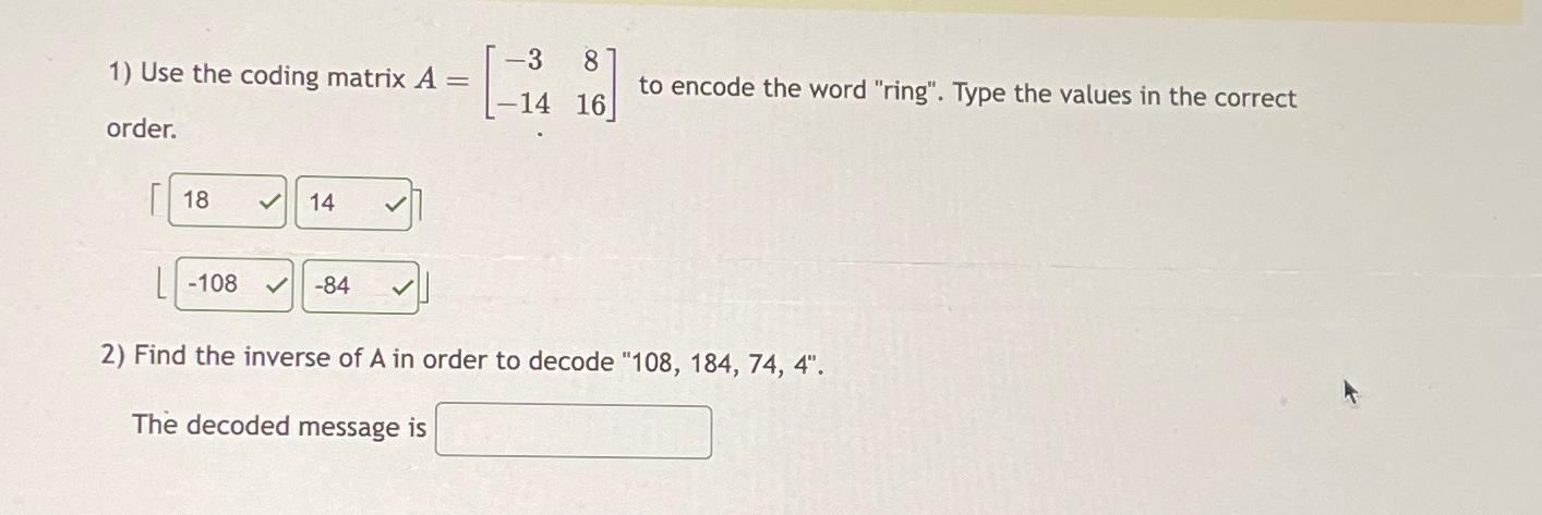 Solved Use the coding matrix A=[-38-1416] ﻿to encode the | Chegg.com