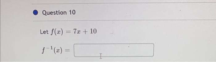 Solved Let f(x)=7x+10 f−1(x)= | Chegg.com