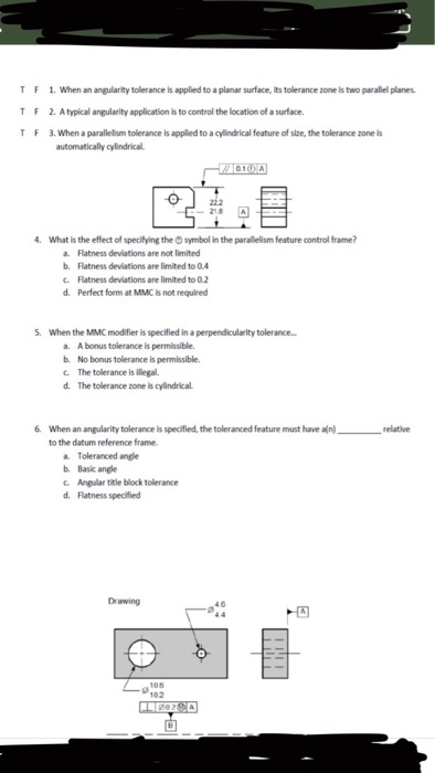 Solved T F 1. When an angularity tolerance is applied to a | Chegg.com