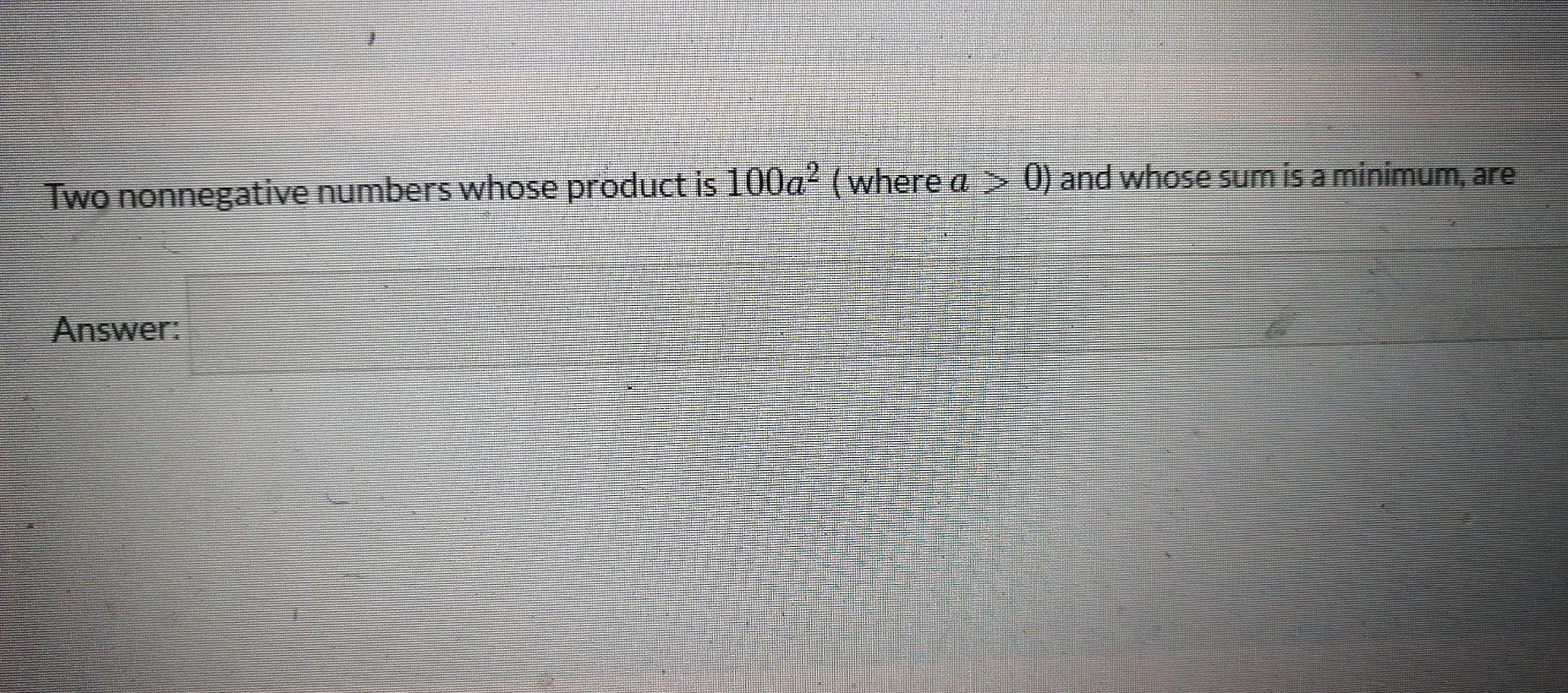 Solved Two nonnegative numbers whose product is 100a? (where | Chegg.com