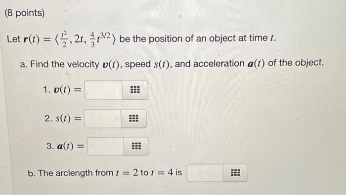 Solved r(t)= 2t2,2t,34t3/2 be the position of an object at | Chegg.com