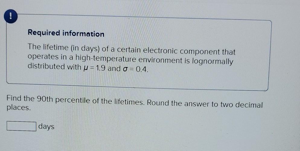 Solved ! Required information The lifetime (in days) of a | Chegg.com