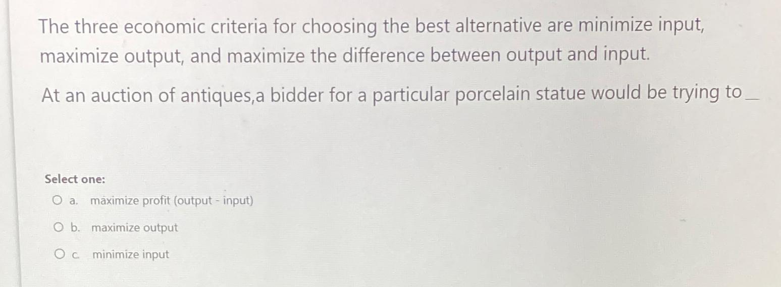 Solved The three economic criteria for choosing the best | Chegg.com