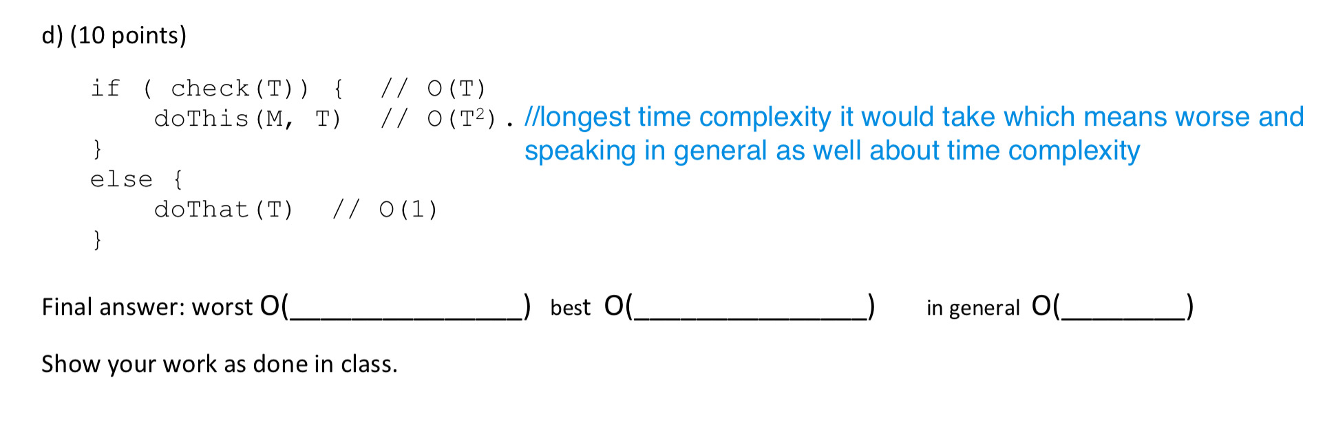 Solved d) (10 points)\\nif (check(T)) { //O(T)\\ndoThis (M, | Chegg.com