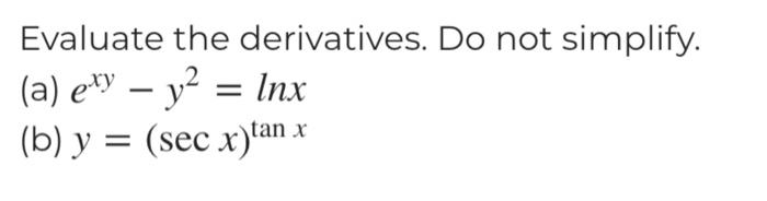 Solved Evaluate the derivatives. Do not simplify. (a) | Chegg.com