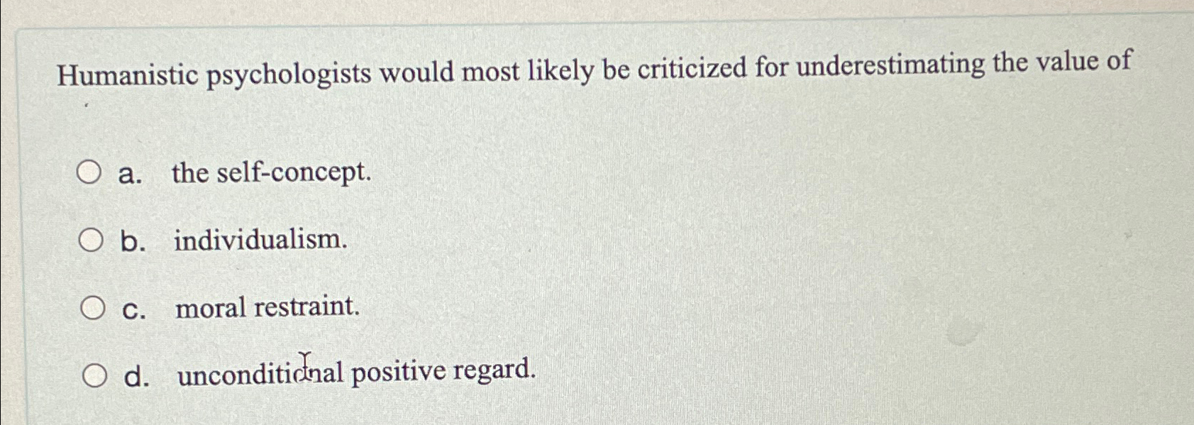 Solved Humanistic psychologists would most likely be | Chegg.com