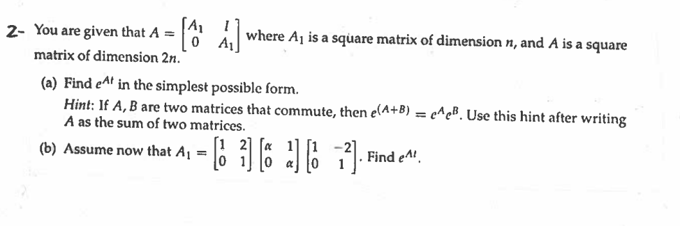 Solved Please do not copy. 2- ﻿You are given that A=[A1I0A1] | Chegg.com