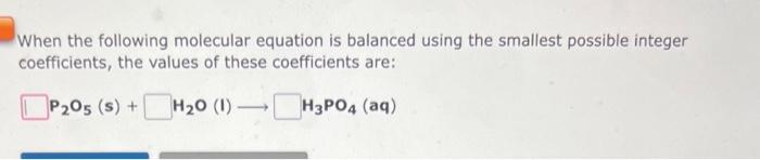 Solved When the following molecular equation is balanced | Chegg.com