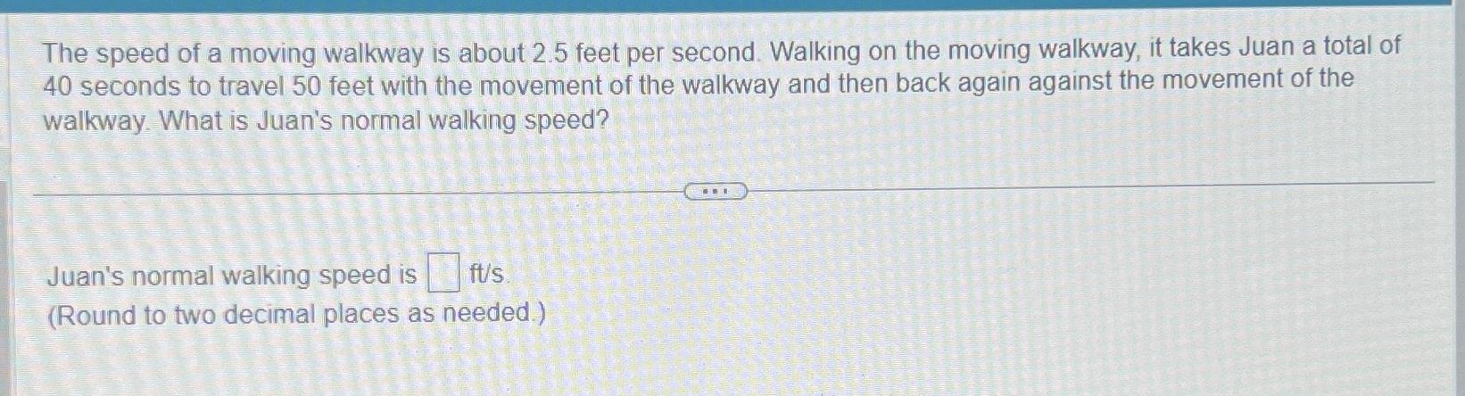 Solved The speed of a moving walkway is about 2.5 ﻿feet per | Chegg.com