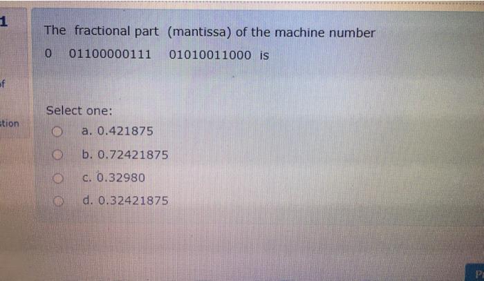 Solved 1 The fractional part (mantissa) of the machine | Chegg.com