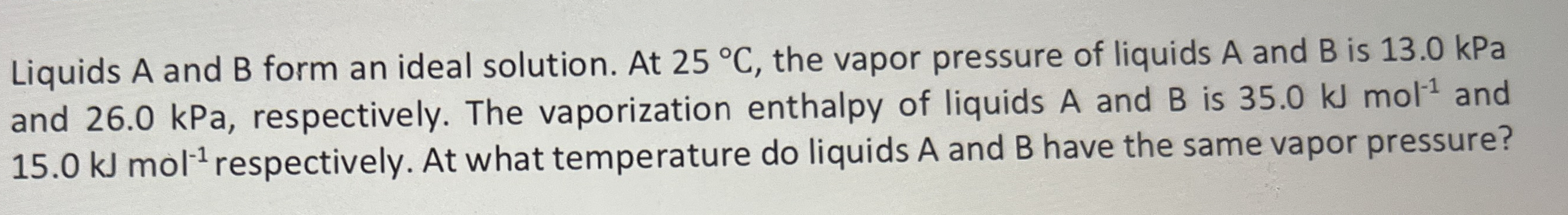 Solved Liquids A and B ﻿form an ideal solution. At 25°C, | Chegg.com