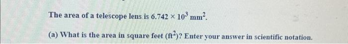 Solved The area of a telescope lens is 6.742 × 10³ mm². (a) | Chegg.com