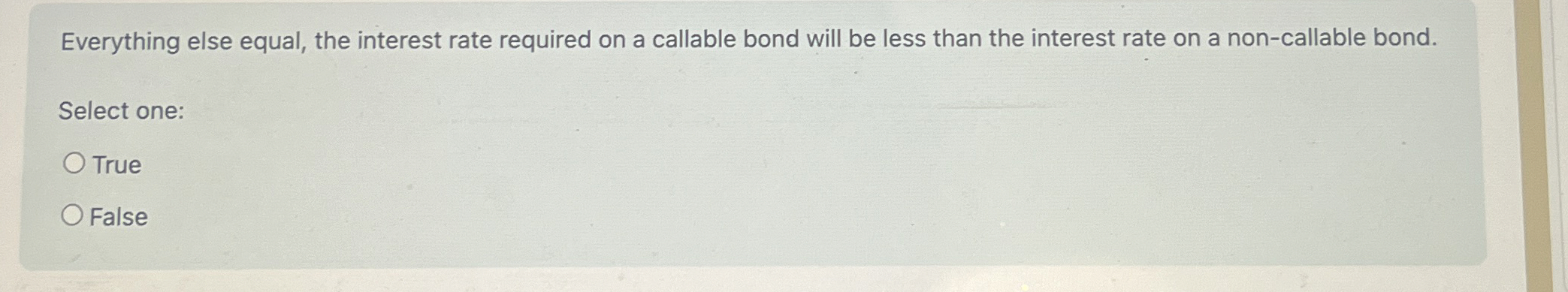 Solved Everything else equal, the interest rate required on | Chegg.com