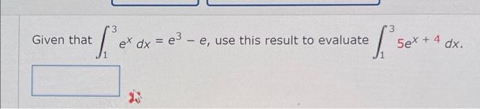 Solved 3 Given that fed ex dx = e3 - e, use this result to | Chegg.com