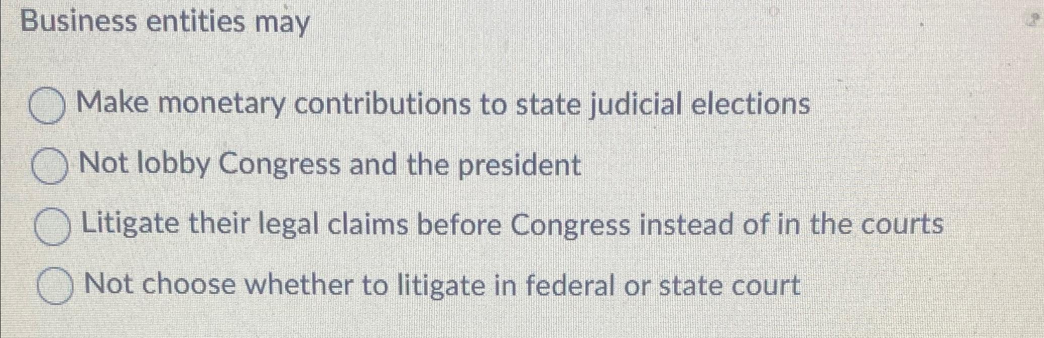 Solved Business entities mayMake monetary contributions to | Chegg.com