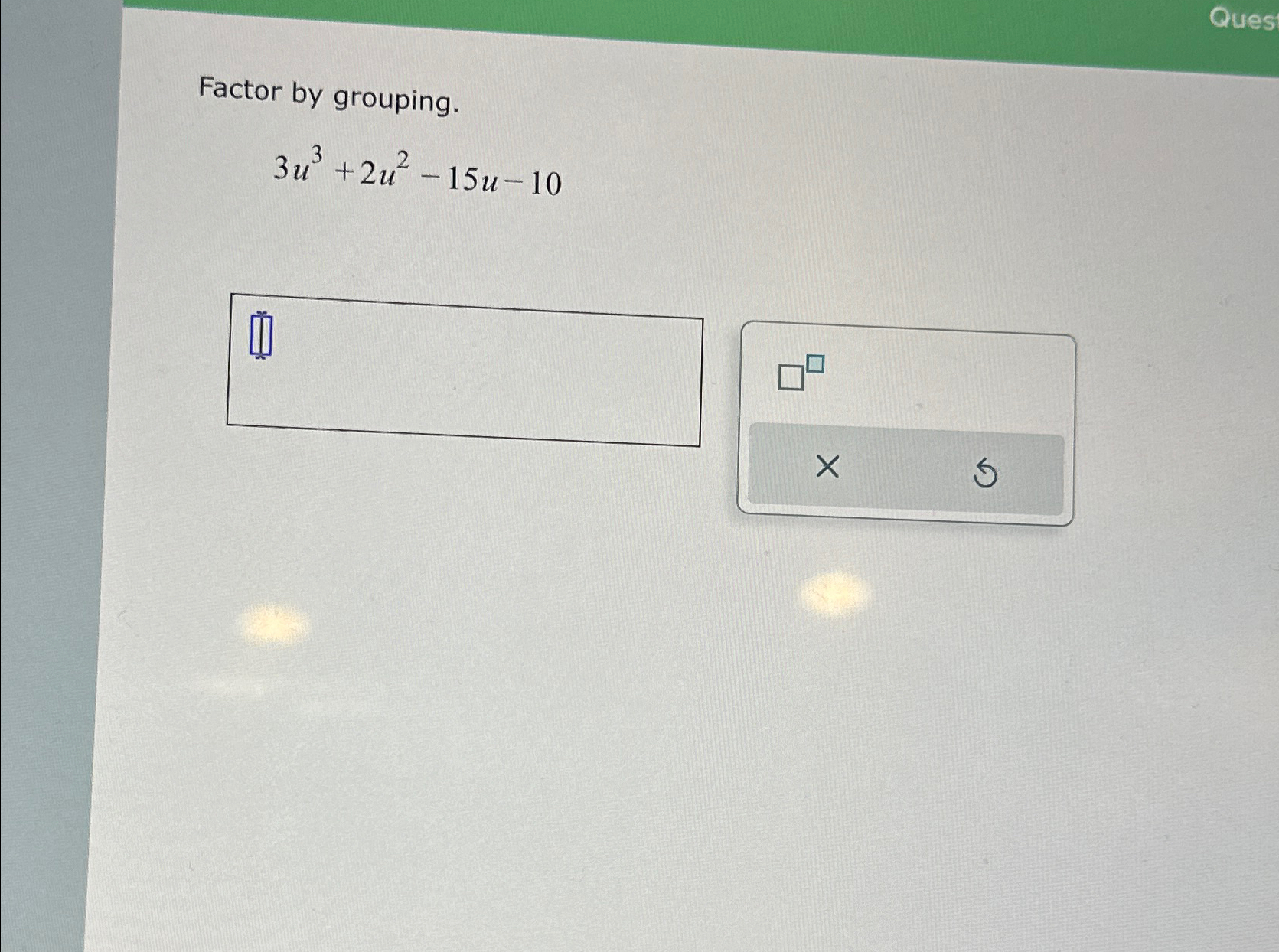 Solved Factor by grouping.3u3+2u2-15u-10 | Chegg.com