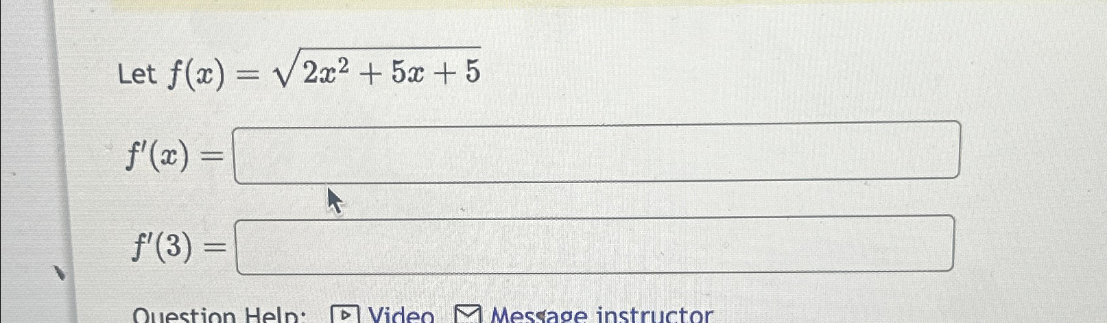 Solved Let f(x)=2x2+5x+52f'(x)f'(3)= | Chegg.com Solved Let f(x)=2x2+5x+52f'(x)f'(3)= | Chegg.com