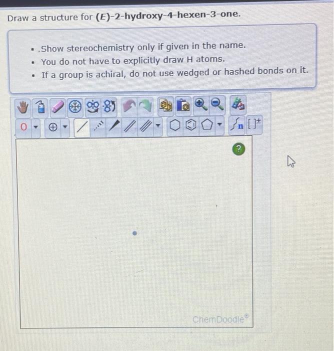 Solved Draw a structure for (E)-2-hydroxy-4-hexen-3-one. | Chegg.com