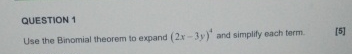 Solved QUESTION 1Use the Binomial theorem to expand (2x-3y)4 | Chegg.com