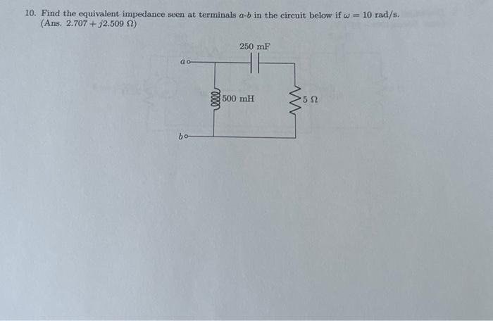 Solved 10. Find the equivalent impedance seen at terminals | Chegg.com