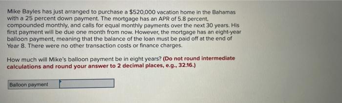 Solved Mike Bayles has just arranged to purchase a $520,000 | Chegg.com